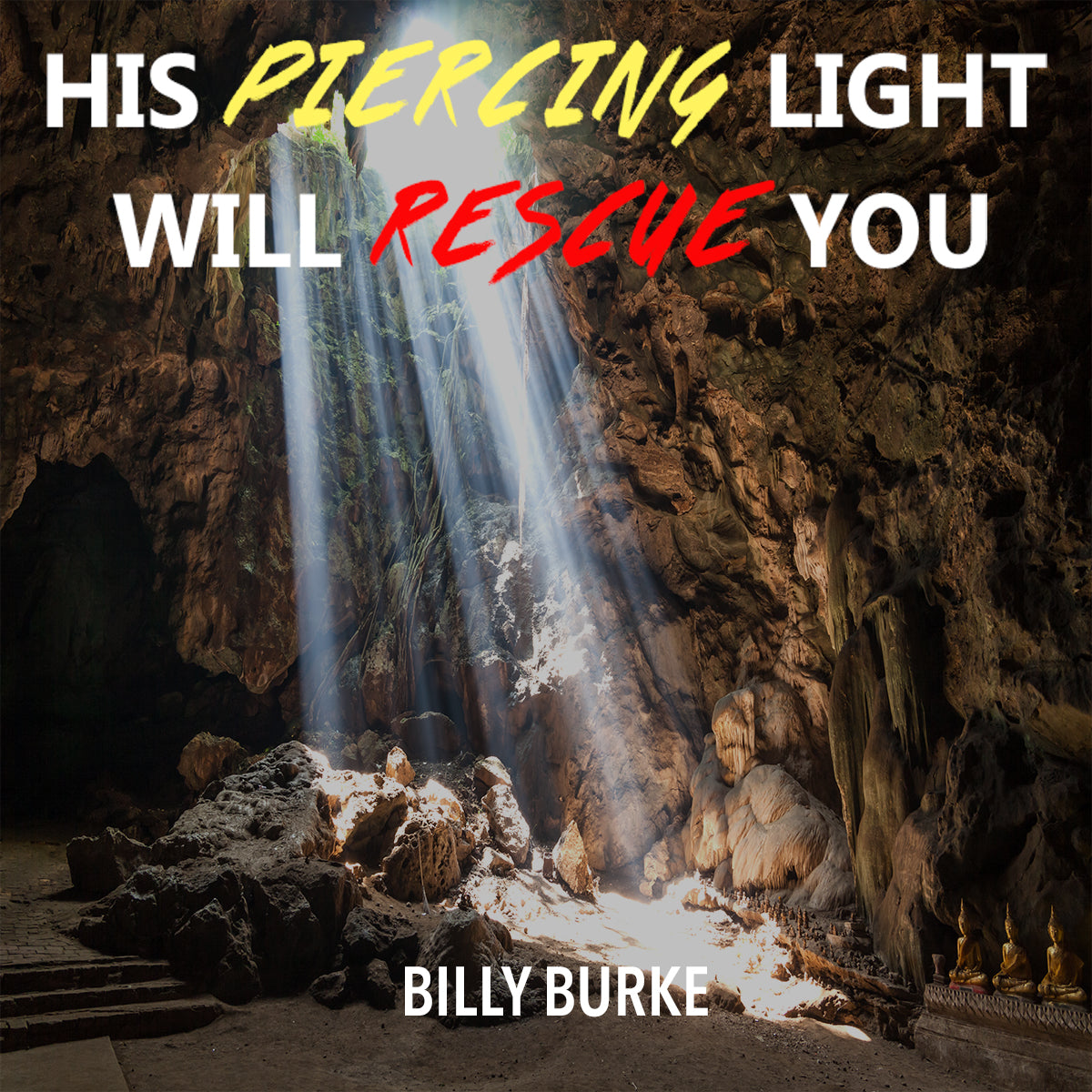 His Piercing Light Will Rescue You! (Mp3) – Billy Burke World Outreach